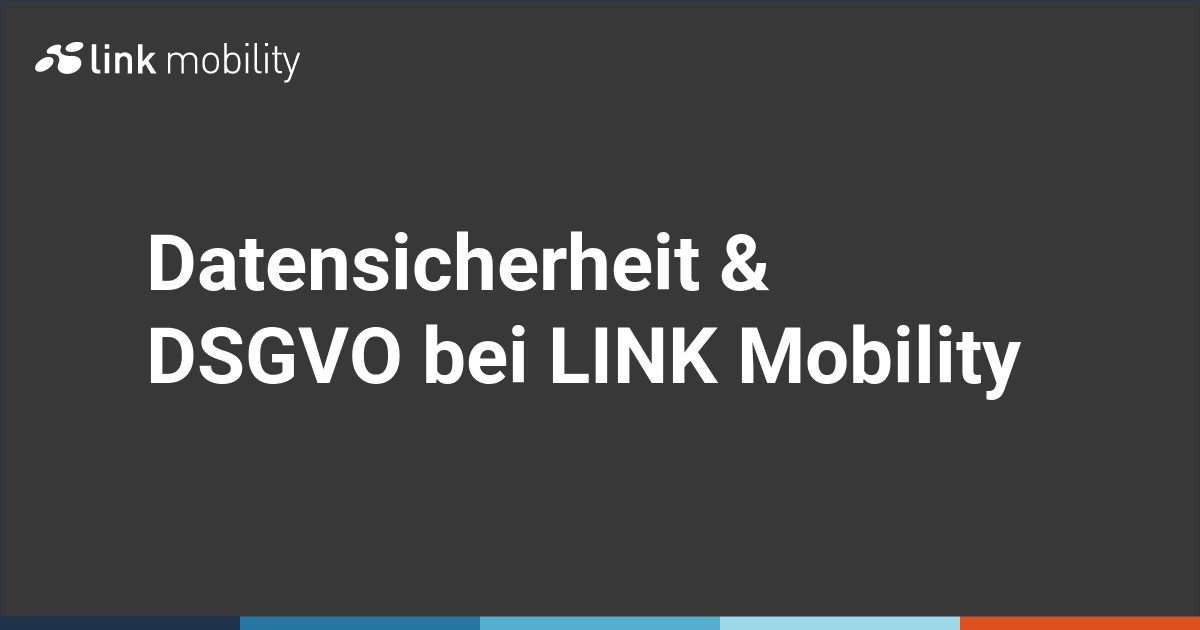 Datensicherheit & DSGVO bei LINK Mobility
